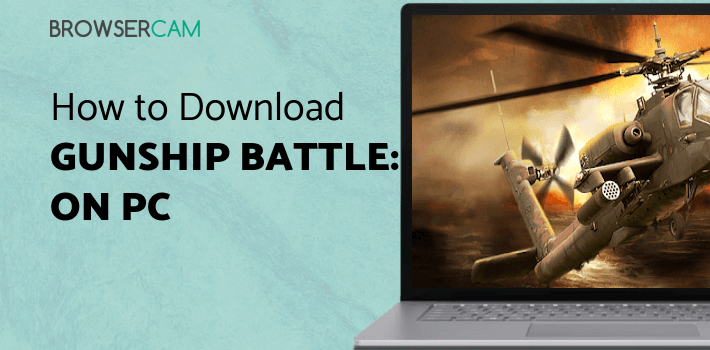GUNSHIP BATTLE: Helicopter 3D for PC - How to Install on Windows PC, Mac
