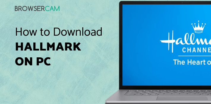 Hallmark Channel Everywhere for PC - How to Install on Windows PC, Mac