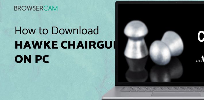 Hawke ChairGun for PC - How to Install on Windows PC, Mac