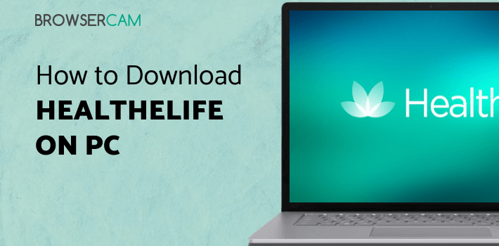HealtheLife for PC - How to Install on Windows PC, Mac