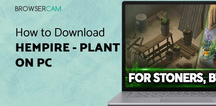 Hempire - Plant Growing Game for PC - How to Install on Windows PC, Mac