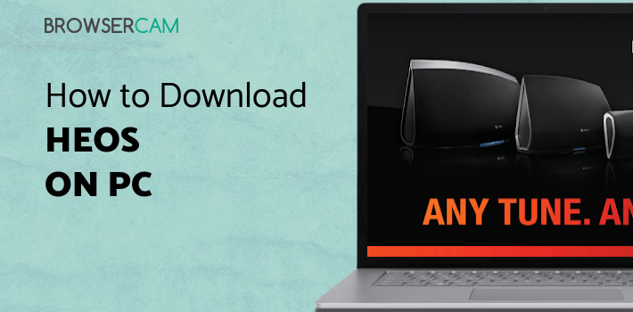 HEOS for PC - How to Install on Windows PC, Mac