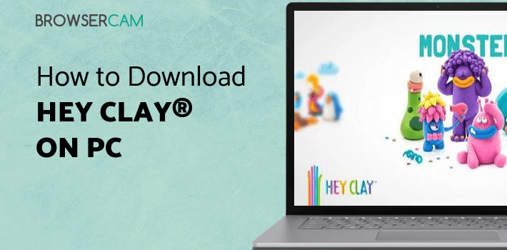 HEY CLAY® for PC - How to Install on Windows PC, Mac