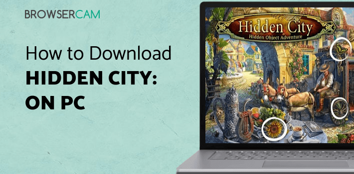 Hidden City: Hidden Object Adventure for PC - How to Install on Windows ...