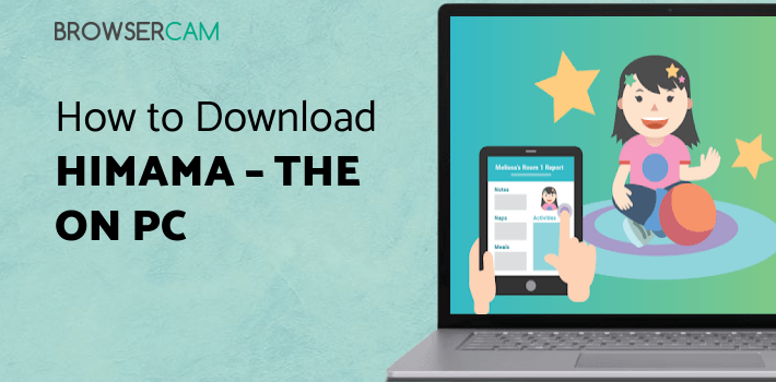 HiMama – The Childcare App for PC - How to Install on Windows PC, Mac