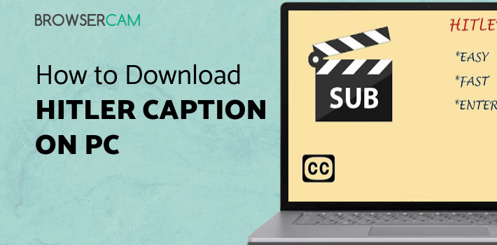 Hitler Caption Maker - Parody for PC - How to Install on Windows PC, Mac