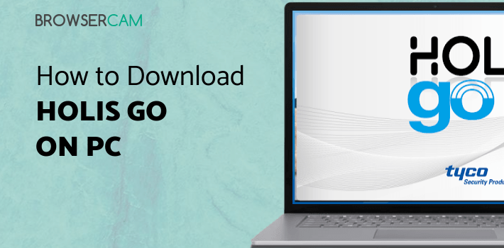 Holis Go for PC - How to Install on Windows PC, Mac