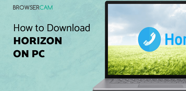 Horizon Smartphone App for PC - How to Install on Windows PC, Mac