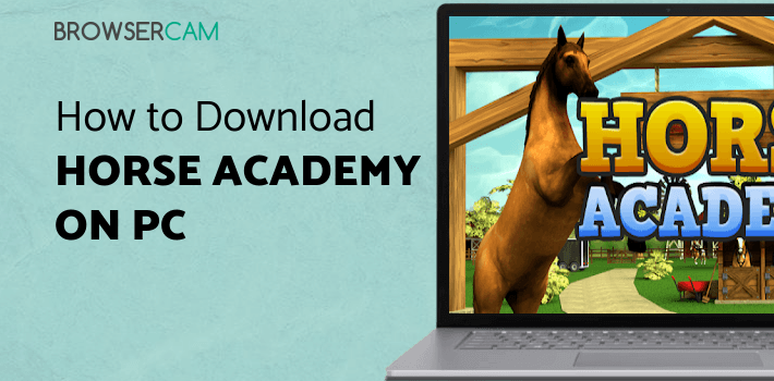 Horse Academy 3D for PC - How to Install on Windows PC, Mac