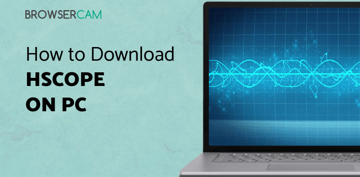 HScope for PC - How to Install on Windows PC, Mac