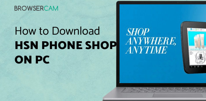 HSN Phone Shop App for PC - How to Install on Windows PC, Mac