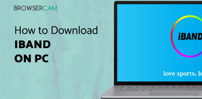 iband for PC - How to Install on Windows PC, Mac