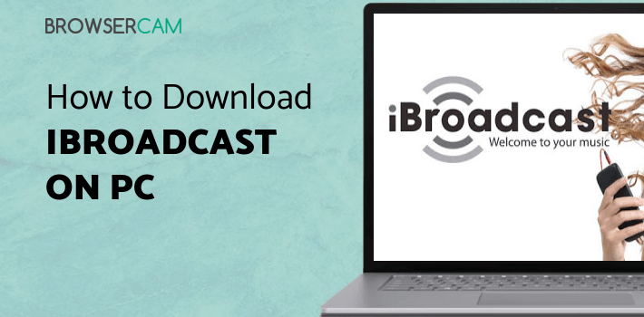 iBroadcast for PC - How to Install on Windows PC, Mac