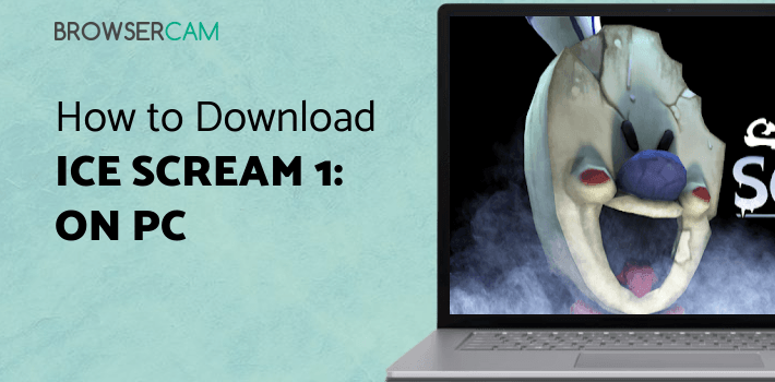 Ice Scream 1: Horror Neighborhood for PC - How to Install on Windows PC ...