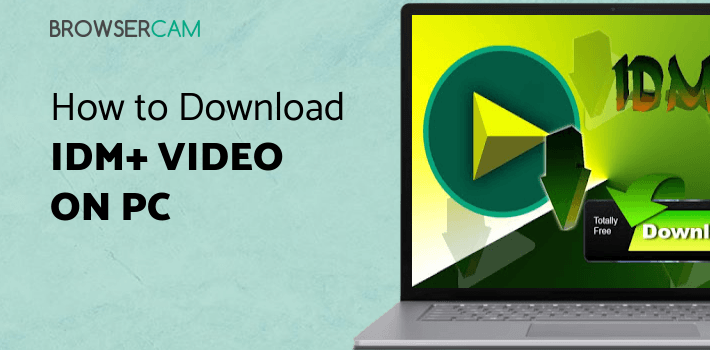 IDM+ Video Download Manager for PC - How to Install on Windows PC, Mac