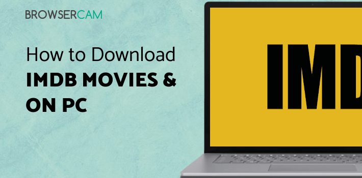 IMDb Movies & TV for PC - How to Install on Windows PC, Mac