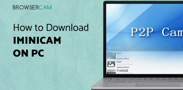 iMiniCam for PC - How to Install on Windows PC, Mac
