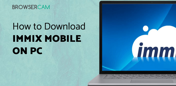 Immix Mobile for PC - How to Install on Windows PC, Mac