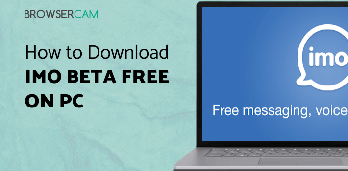imo beta free calls and text for PC - How to Install on Windows PC, Mac