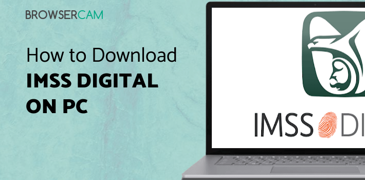 IMSS Digital for PC - How to Install on Windows PC, Mac