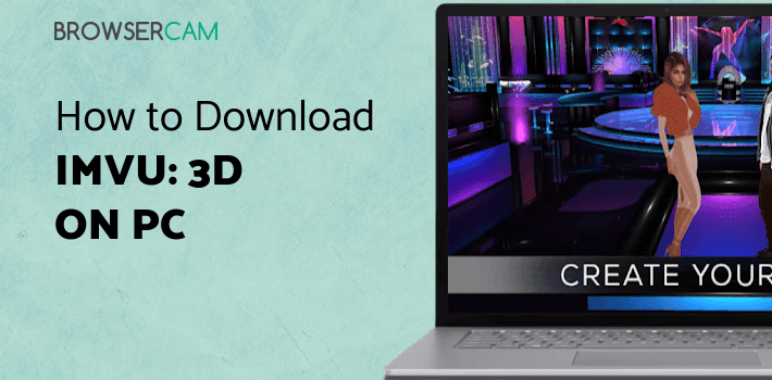 IMVU: 3D Avatar! Virtual World & Social Game for PC - How to Install on ...