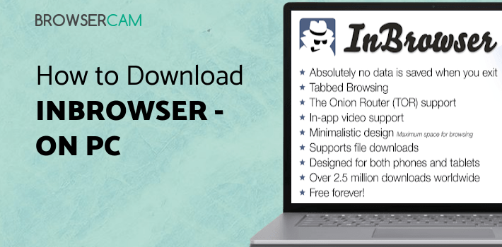 InBrowser - Incognito Browsing for PC - How to Install on Windows PC, Mac