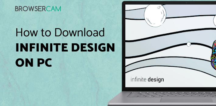 Infinite Design for PC - How to Install on Windows PC, Mac