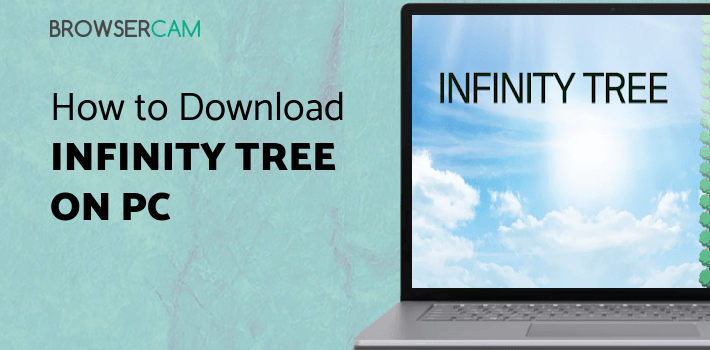 INFINITY TREE for PC - How to Install on Windows PC, Mac