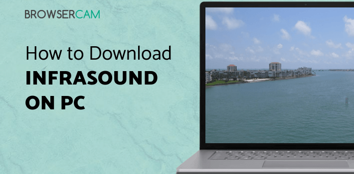 InfraSound Detector for PC - How to Install on Windows PC, Mac