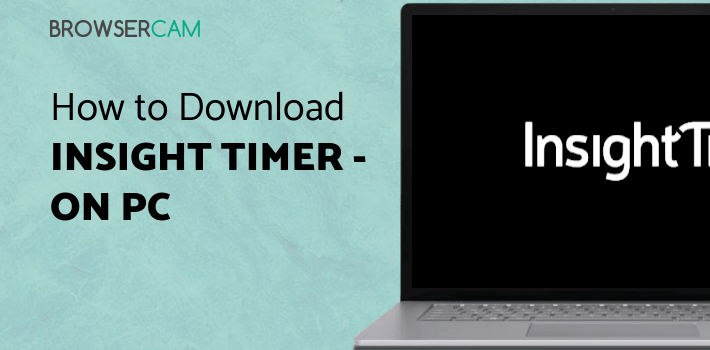 Insight Timer - Free Meditation App for PC - How to Install on Windows ...