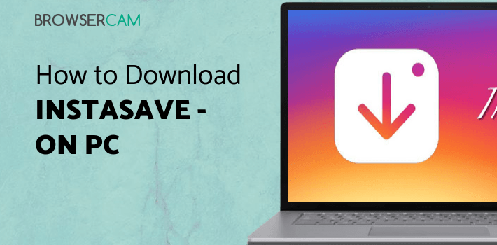 InstaSave - Instagram photo and video downloader for PC - How to ...