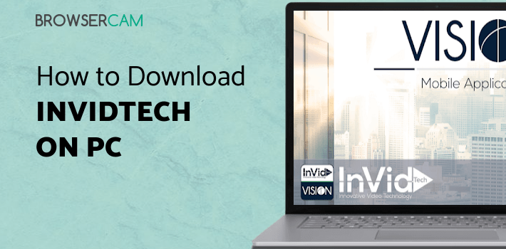InVidTech Vision for PC - How to Install on Windows PC, Mac