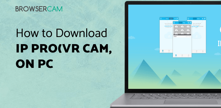 IP Pro(VR Cam, EseeCloud) for PC - How to Install on Windows PC, Mac