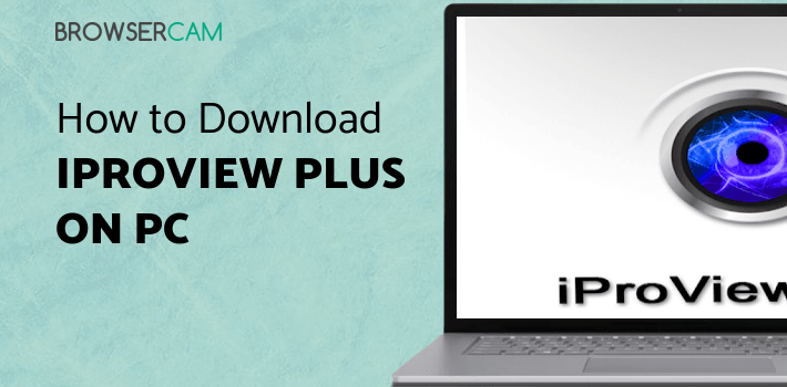 iProView Plus for PC - How to Install on Windows PC, Mac