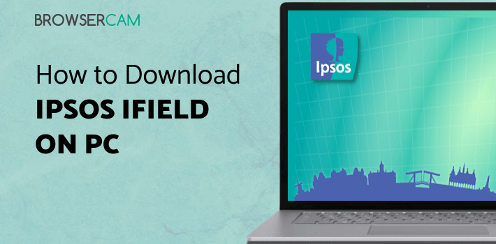 Ipsos iField for PC - How to Install on Windows PC, Mac
