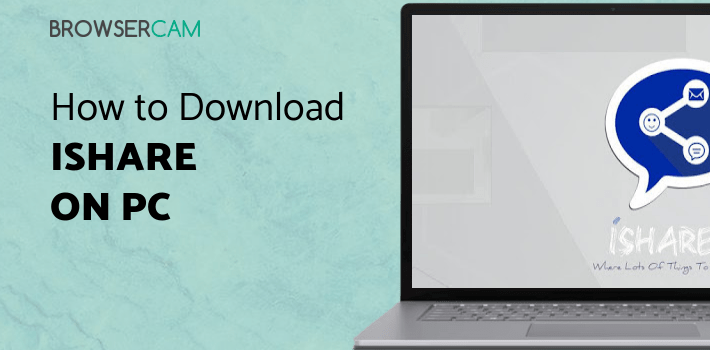 iShare for PC - How to Install on Windows PC, Mac
