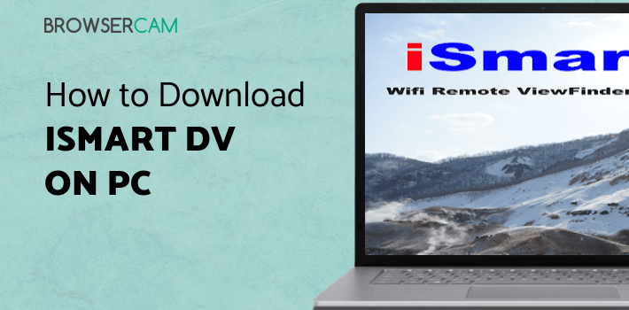iSmart DV for PC - How to Install on Windows PC, Mac