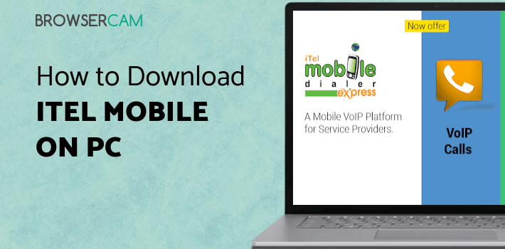 iTel Mobile Dialer Express for PC - How to Install on Windows PC, Mac