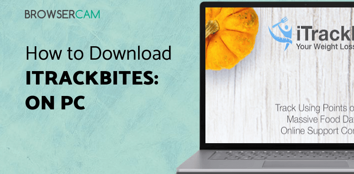 iTrackBites: Smart Weight Loss for PC - How to Install on Windows PC, Mac