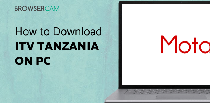 ITV Tanzania App for PC - How to Install on Windows PC, Mac