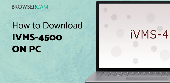 iVMS-4500 for PC - How to Install on Windows PC, Mac