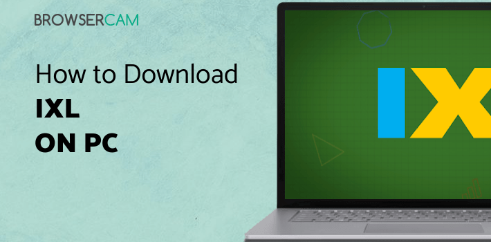 IXL for PC - How to Install on Windows PC, Mac
