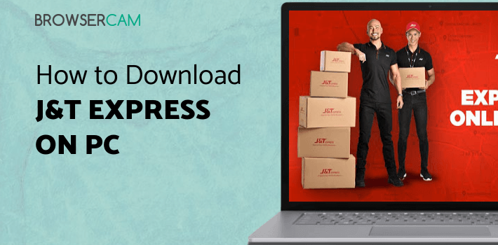 J&T Express for PC - How to Install on Windows PC, Mac