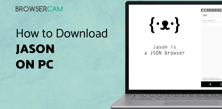 Jason for PC - How to Install on Windows PC, Mac
