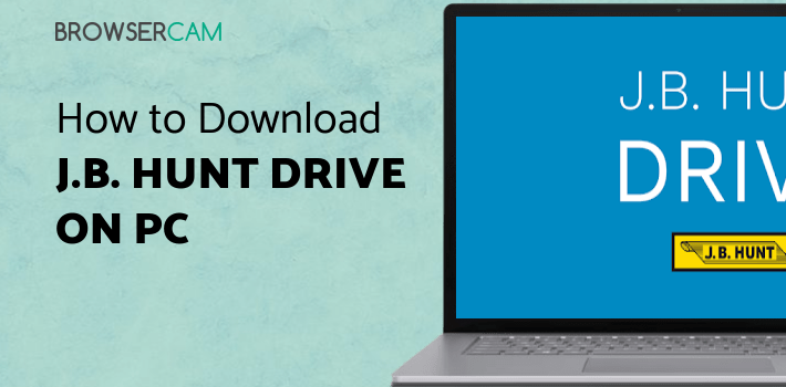 J.B. Hunt Drive for PC - How to Install on Windows PC, Mac