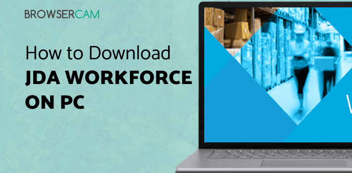 JDA Workforce for PC - How to Install on Windows PC, Mac