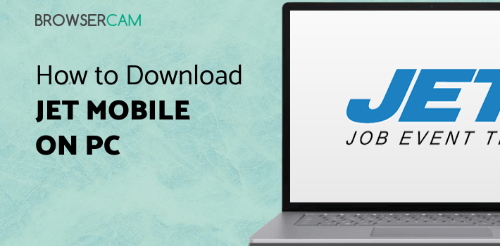 JET Mobile for PC - How to Install on Windows PC, Mac