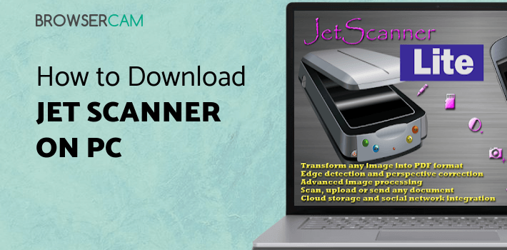 Jet Scanner Lite. Scan to PDF for PC - How to Install on Windows PC, Mac