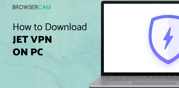 Jet VPN for PC - How to Install on Windows PC, Mac