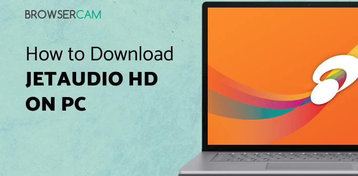 jetAudio HD Music Player for PC - How to Install on Windows PC, Mac